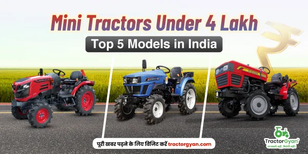 Mini Tractors Under 4 Lakh - Top 5 Models in India 2026