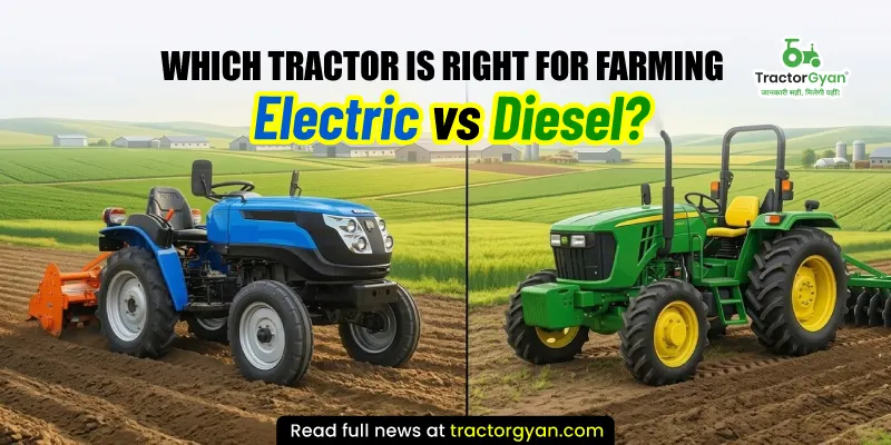 Which Tractor is Right for Farming - Electric vs Diesel?