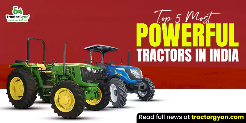 Top 5 Most Powerful Tractors in India