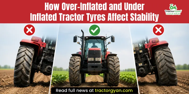 How Over-Inflated and Under-Inflated Tractor Tyres Affect Stability