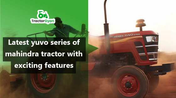 Latest Yuvo series of mahindra tractor with exciting features