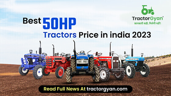 Best 50 HP Tractors Price In India 2023 | Tractorgyan (tg1008)